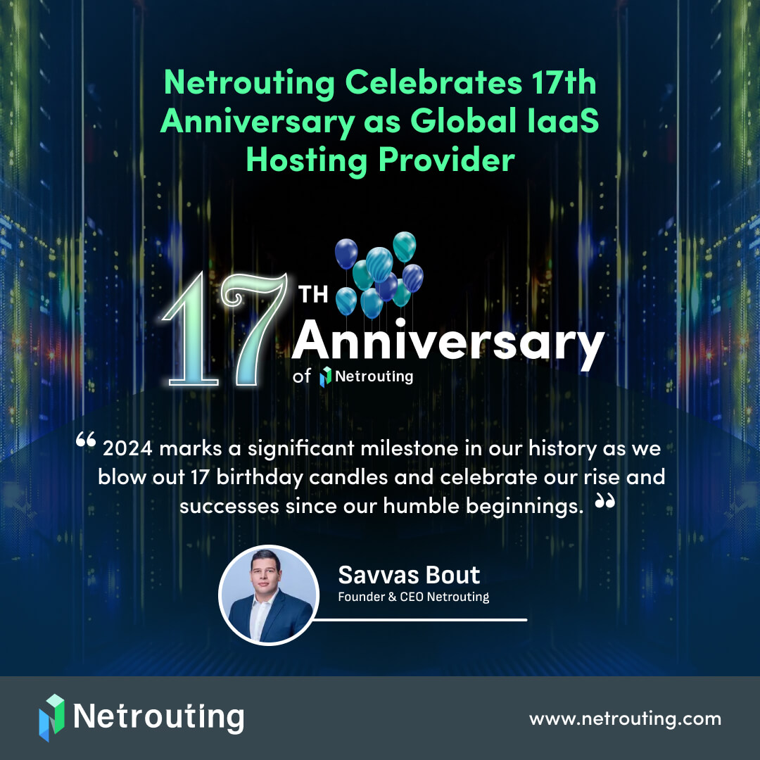 Netrouting Celebrates 17th Anniversary as Global IaaS Hosting Provider